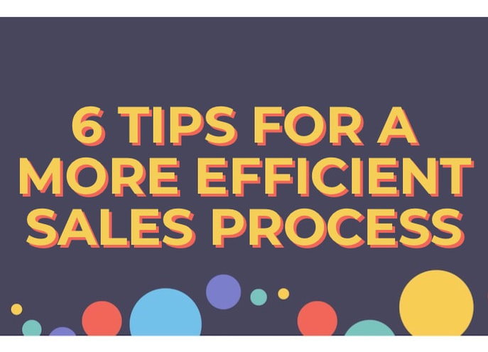 6 Tips For A More Efficient Sales Process
